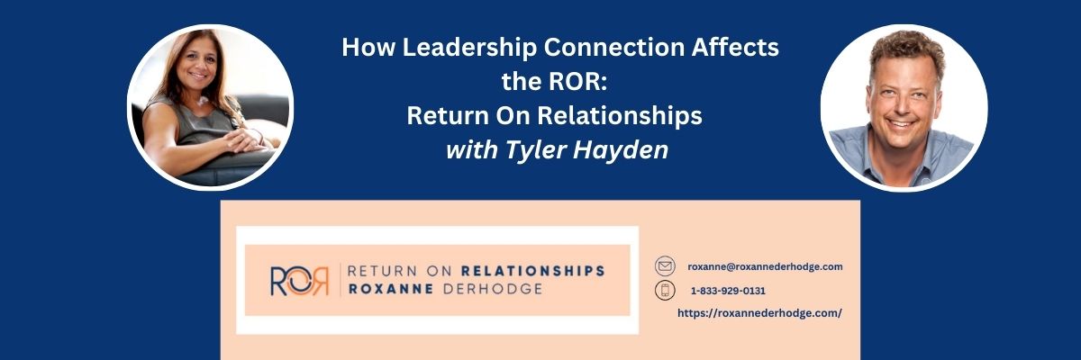How Leadership Connection Affects the ROR: Return On Relationships with ...